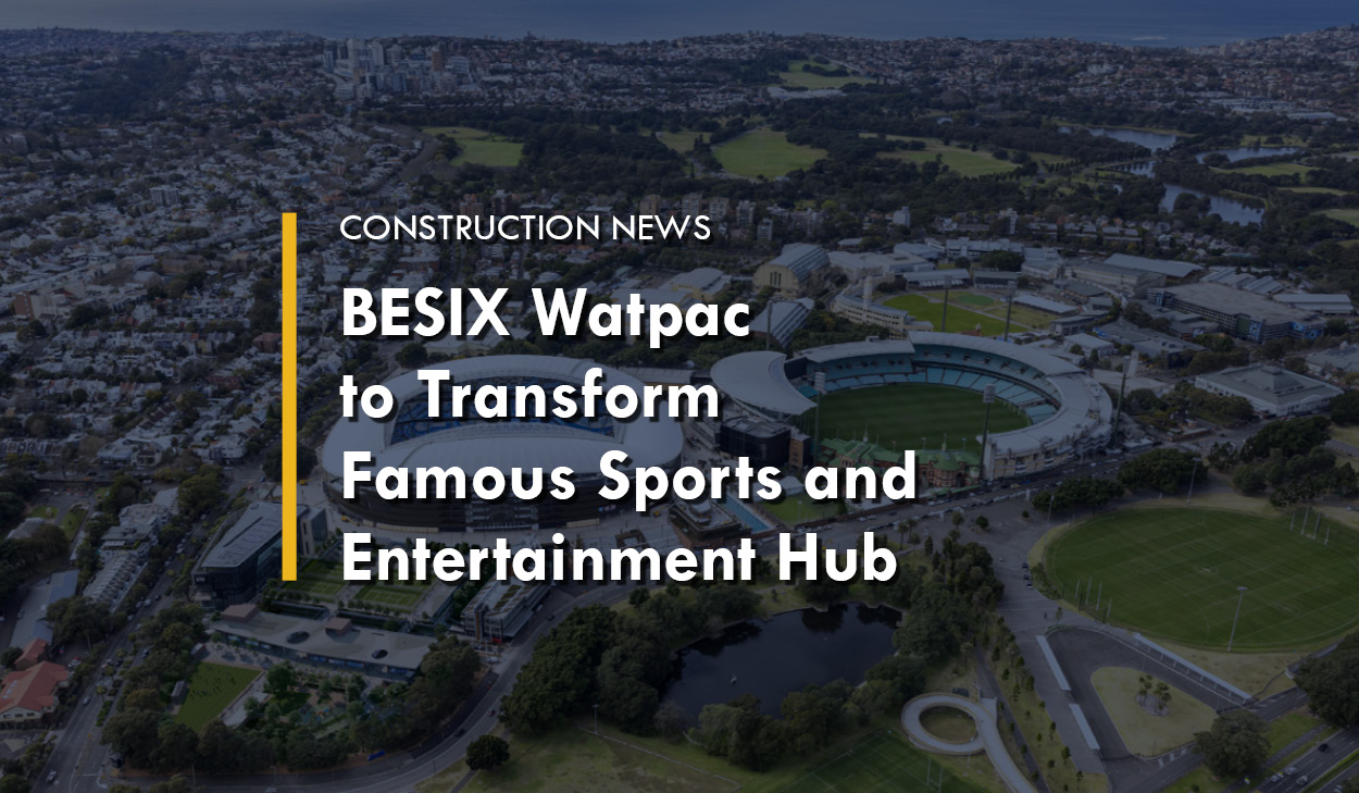 BESIX Watpac to Transform Famous Sports and Entertainment Hub - News ...