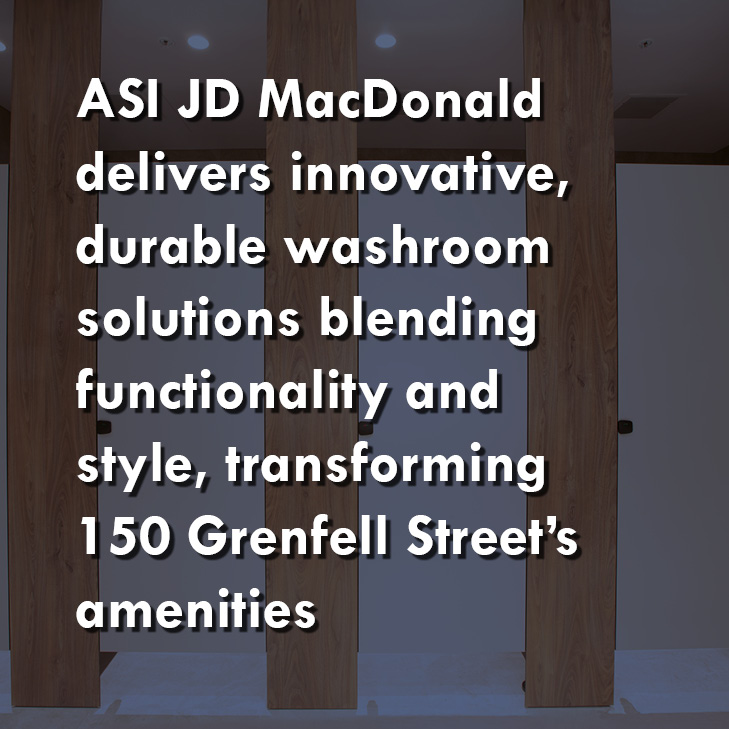 ASI JD MacDonald delivers innovative, durable washroom solutions at 150 Grenfell Street - Case ...
