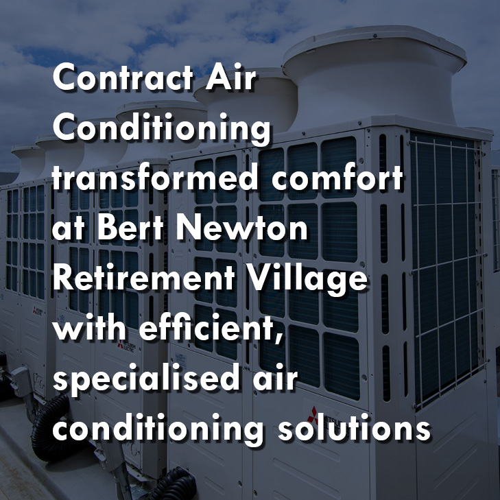 Contract Air Conditioning Transforms comfort at Bert Newton Retirement ...