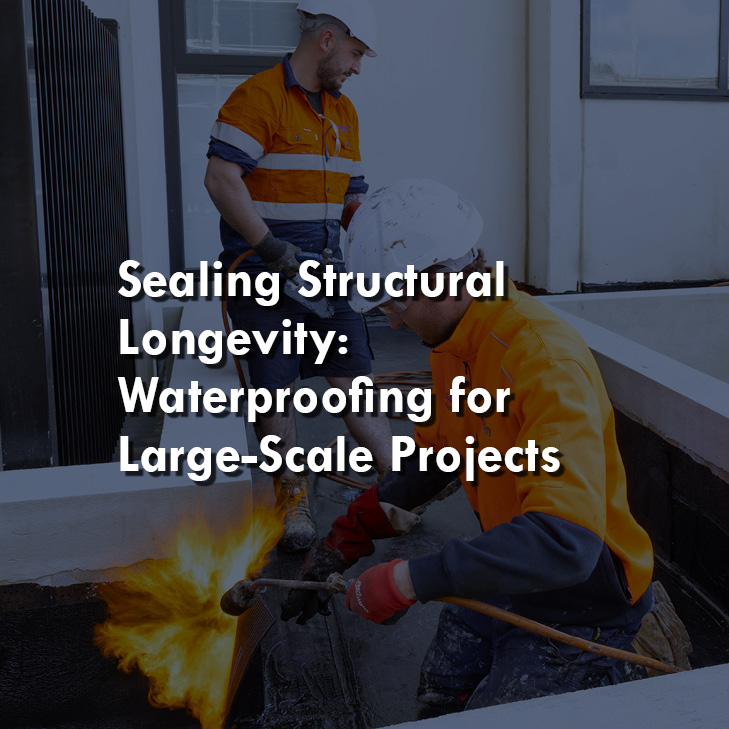 Sealing Structural Longevity: Waterproofing for Large-Scale Projects ...